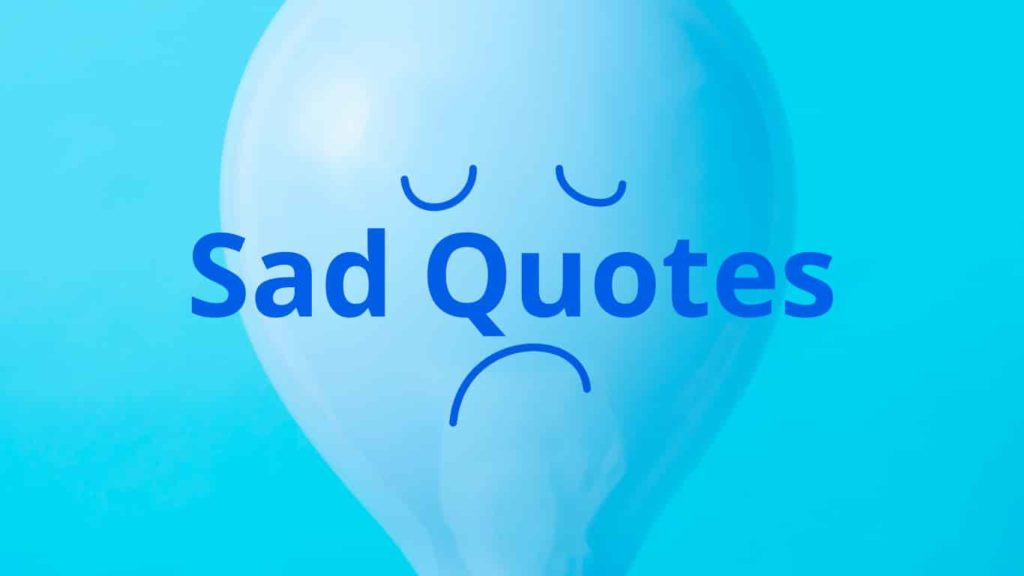 60+ Finest Sad Quotes about Love and Life